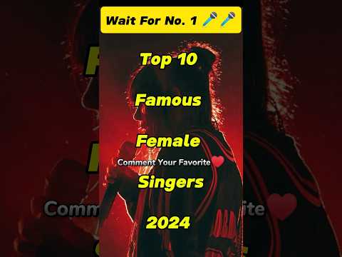 Top 10 Famous Female Singers 2024 ππ€#shorts #youtubeshorts #singers #female #2024 #famoussingers