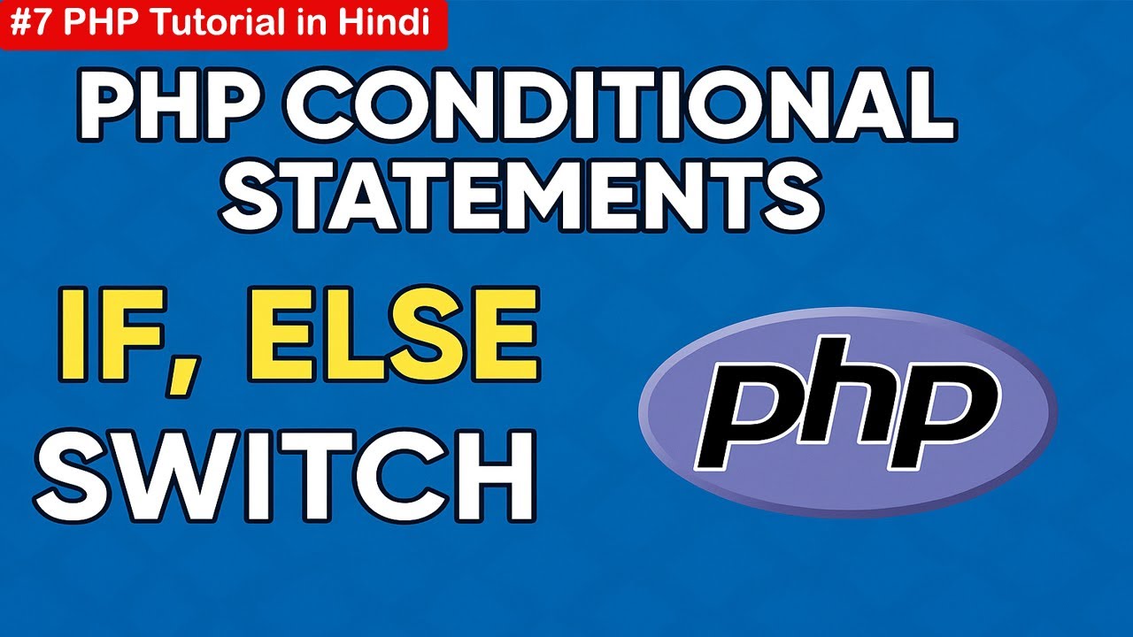 PHP Conditional Statements – If, Else, Elseif & Switch Explained