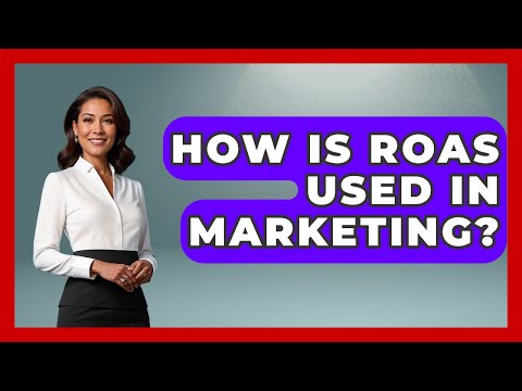 How Is ROAS Used In Marketing? - Marketing and Advertising Guru