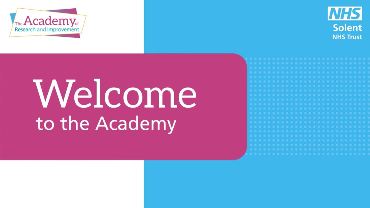 An introduction to Solent NHS Trust's Academy of Research and Improvement