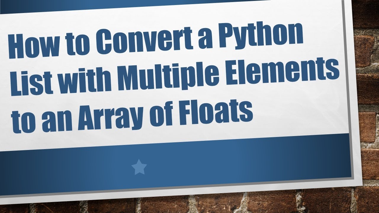 How to Convert a Python List with Multiple Elements to an Array of Floats
