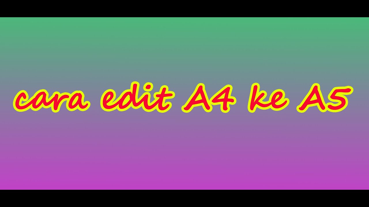 EDIT A4 jadi A5 (word 2013)