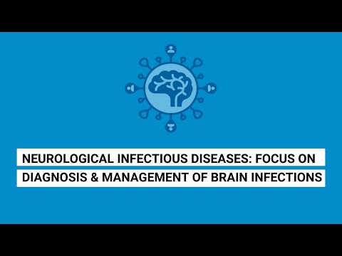 Neurological Infectious Diseases: Focus on Diagnosis & Management of Brain Infections