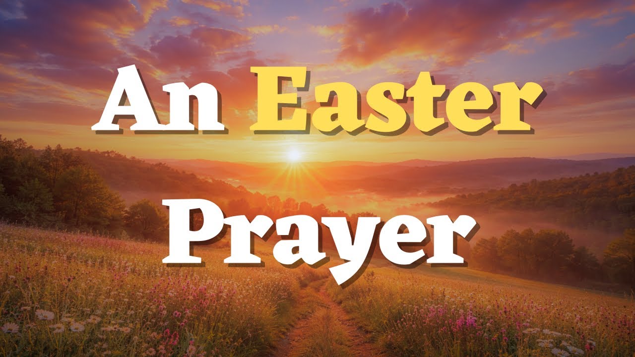 An Easter Prayer for Joy, Hope & Renewal | Prayer for Easter