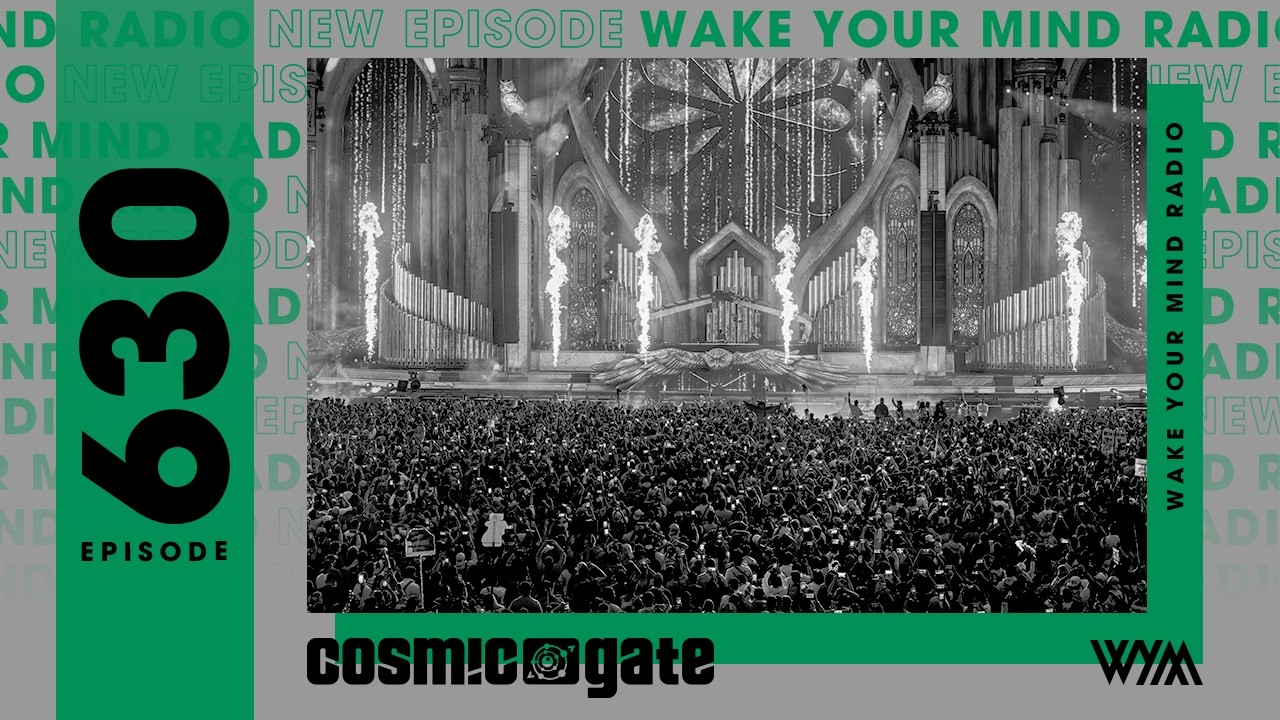 Cosmic Gate: Wake Your Mind Radio 630