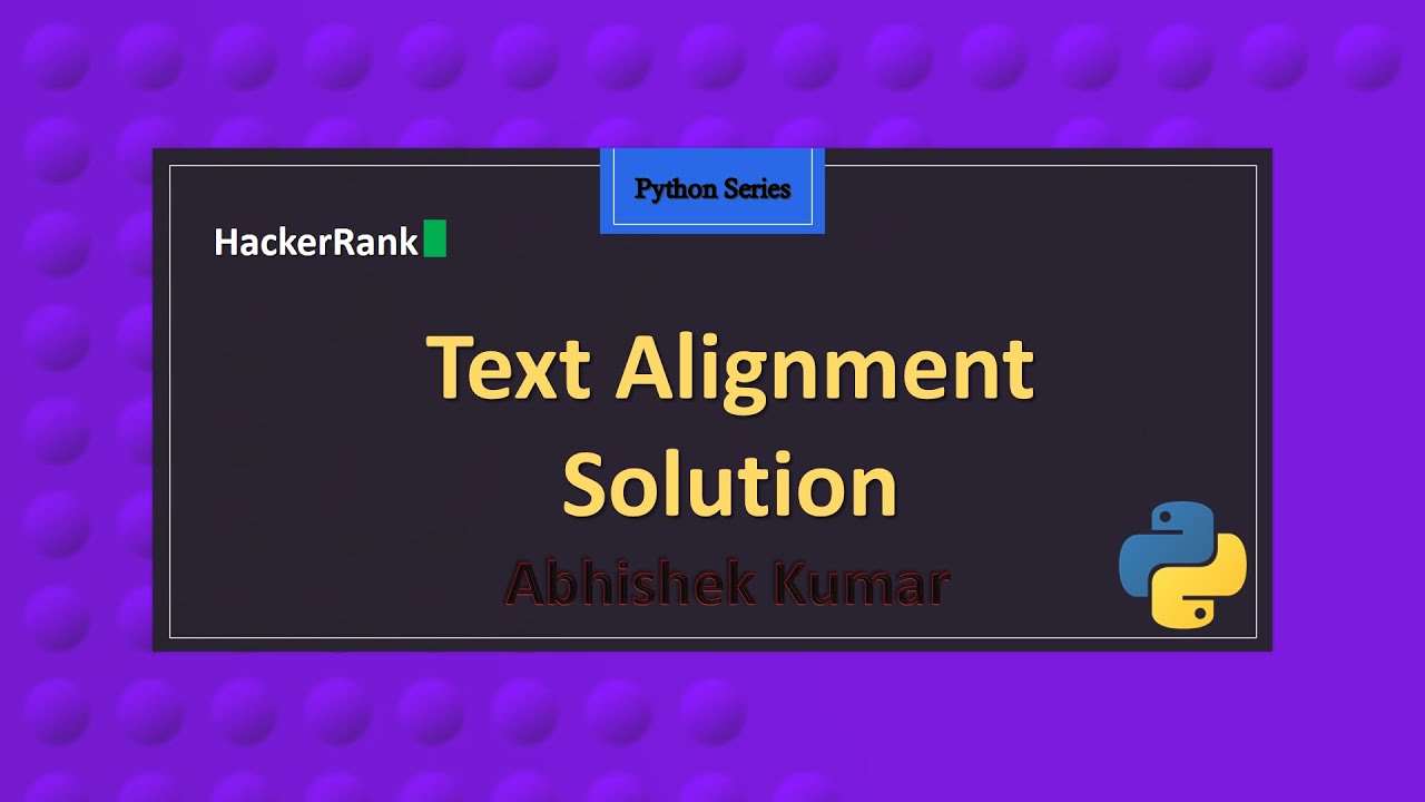 Text Alignment | Python Series | HackerRank Series | Abhishek Kumar