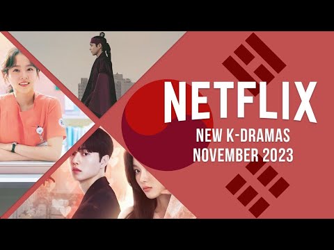 New K-Dramas on Netflix in November 2023