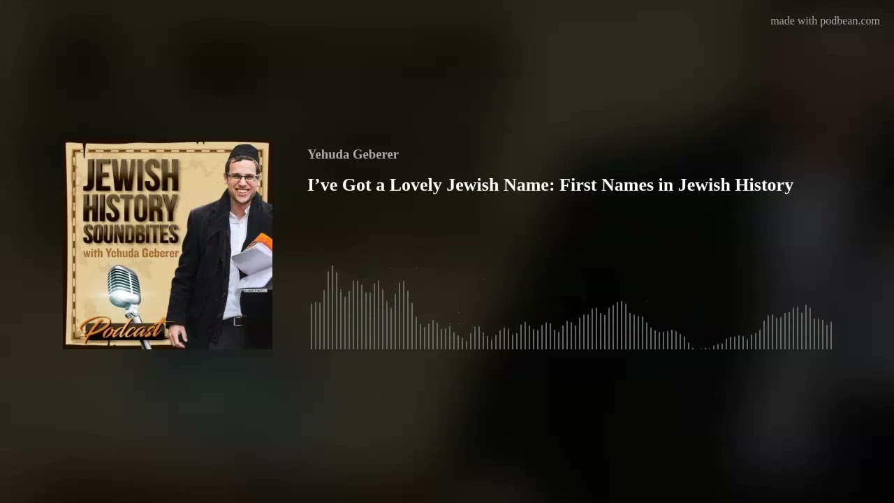 I’ve Got a Lovely Jewish Name: First Names in Jewish History
