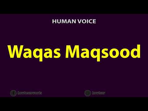 How to Pronounce Waqas Maqsood