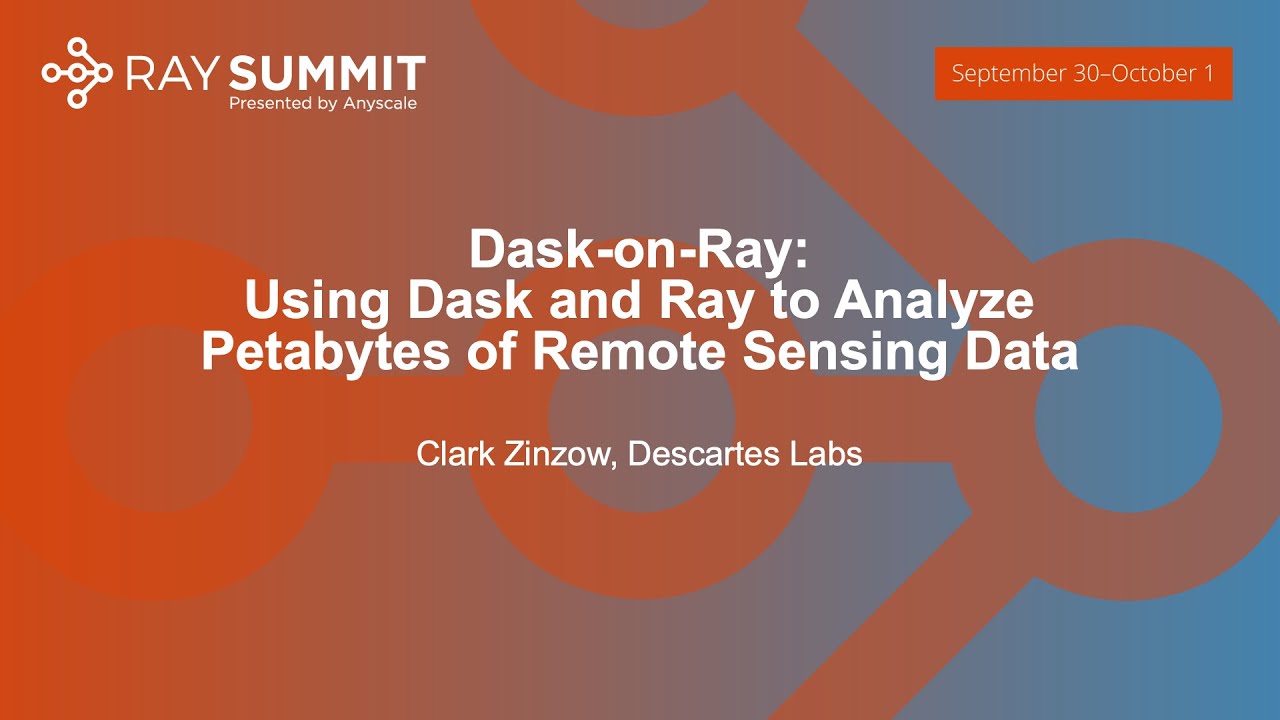 Dask-on-Ray: Using Dask and Ray to Analyze Petabytes of Remote Sensing Data - Clark Zinzow