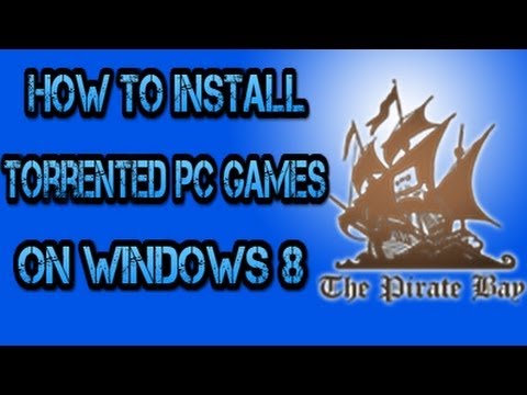 How to Install Torrent PC Games on Windows 8