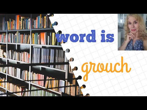 How to pronounce grouch in American English and use in a sentence; plus learn meaning of the word