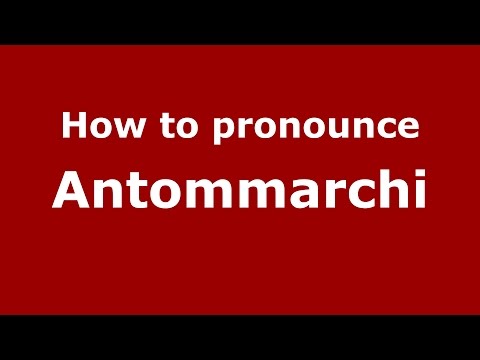 How to pronounce Antommarchi (Colombian Spanish/Colombia) - PronounceNames.com