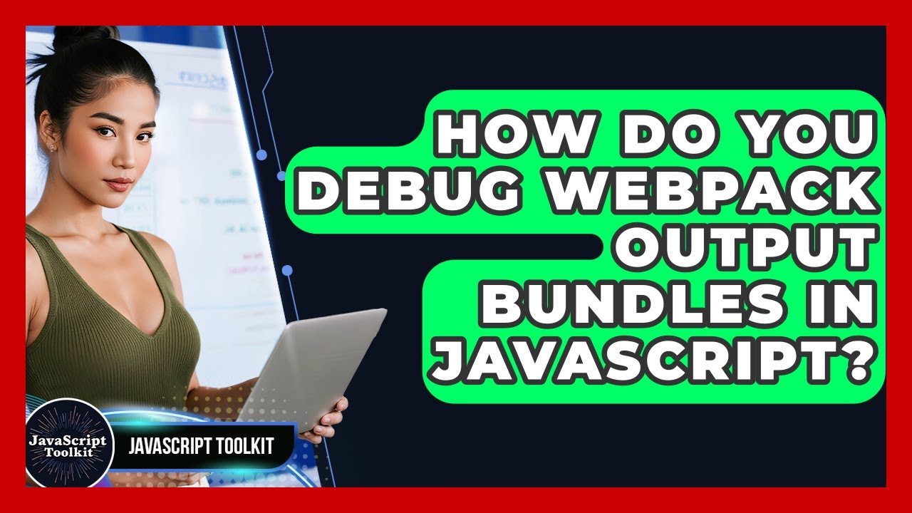 How Do You Debug Webpack Output Bundles In JavaScript? - JavaScript Toolkit