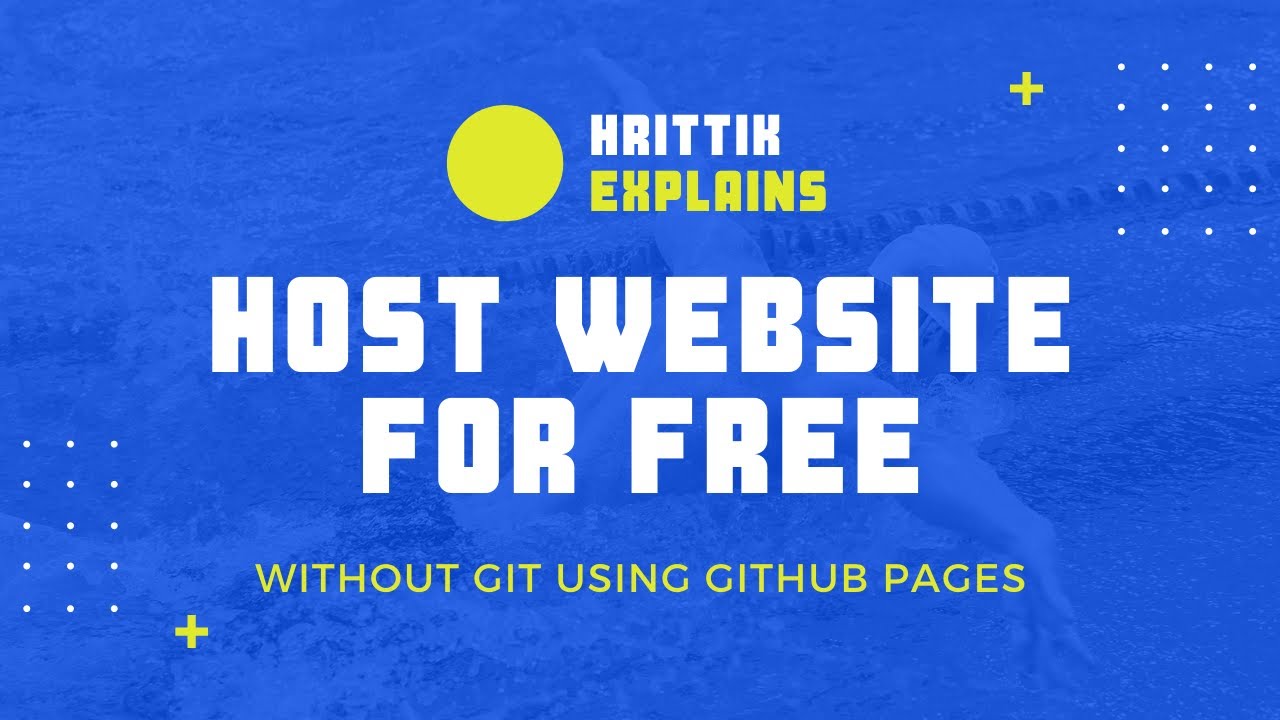 How to host website using GitHub pages without using git? easiest way for beginner