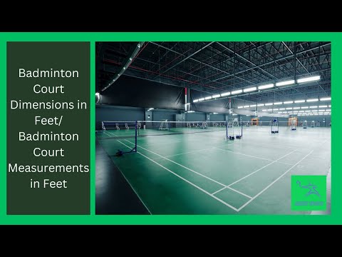 Badminton Court Dimensions in feet/ Badminton Court Measurements in feet | Detailed Explanation