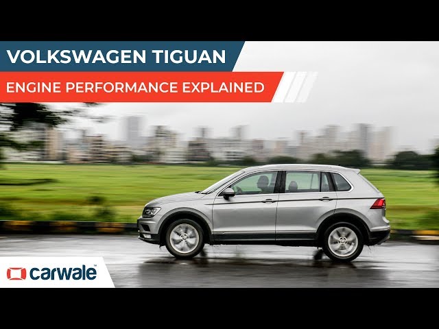 Volkswagen Tiguan | Engine Performance Explained - CarWale