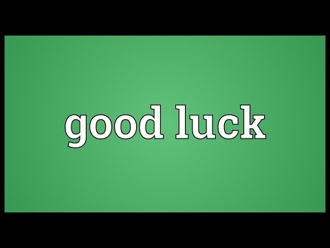 Good luck Meaning
