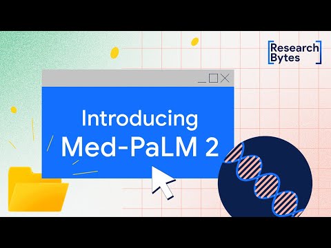 Med-PaLM 2, our expert-level medical LLM | Research Bytes