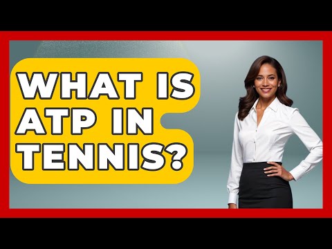 What Is ATP in Tennis? - The Racket Xpert