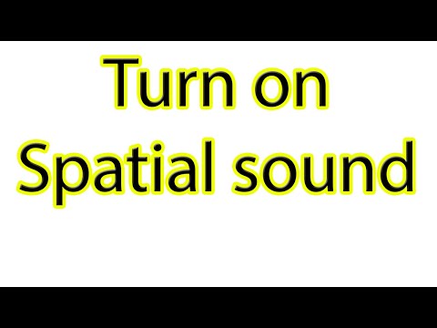 Turn on Spatial sound [WIndows 10]