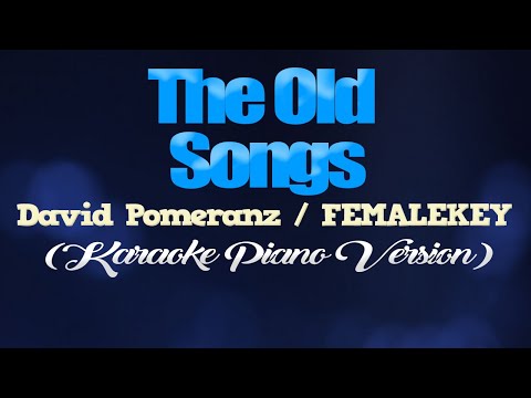 THE OLD SONGS - David Pomeranz/FEMALE KEY (KARAOKE VERSION)