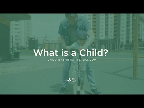 What is a Child? - Children's Ministry Basics