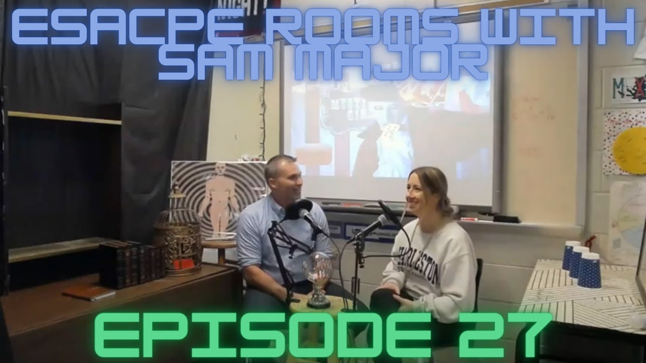 27: Escape Rooms with Sam Major