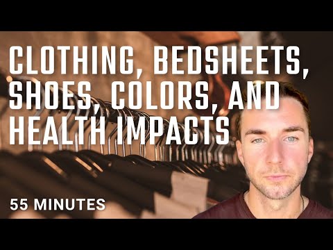 Clothing, Bedsheets, Shoes, Colors, and the health impacts of non natural materials