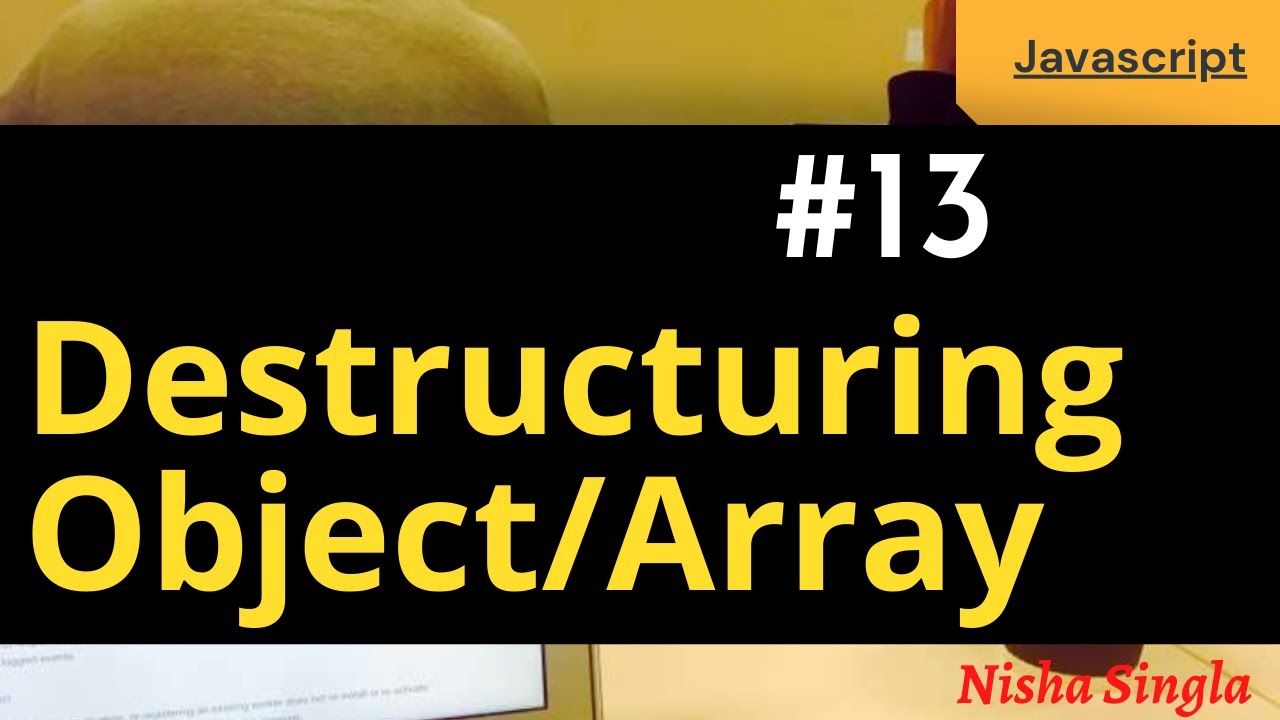 Destructuring in ES6| Array & Object Destructuring | Modern Javascript 2021