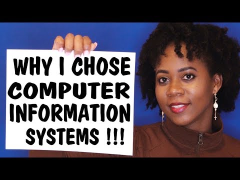 Computer Information Systems: WHY I CHOSE COMPUTER INFORMATION SYSTEMS