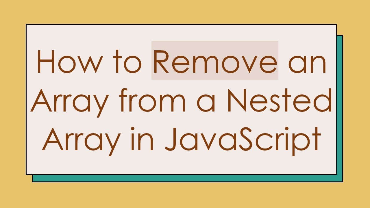 How to Remove an Array from a Nested Array in JavaScript