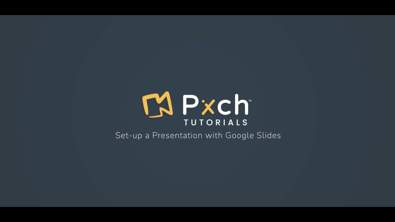 Pxch Tutorial Google Slides