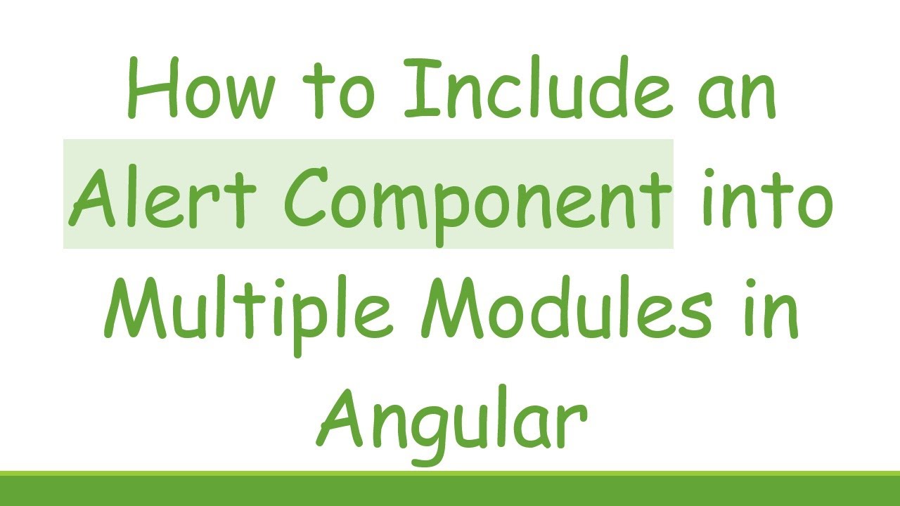 How to Include an Alert Component into Multiple Modules in Angular