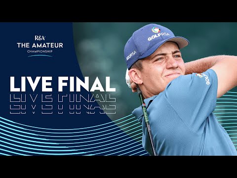 🔴 WATCH LIVE FINAL | The Amateur Championship 2025