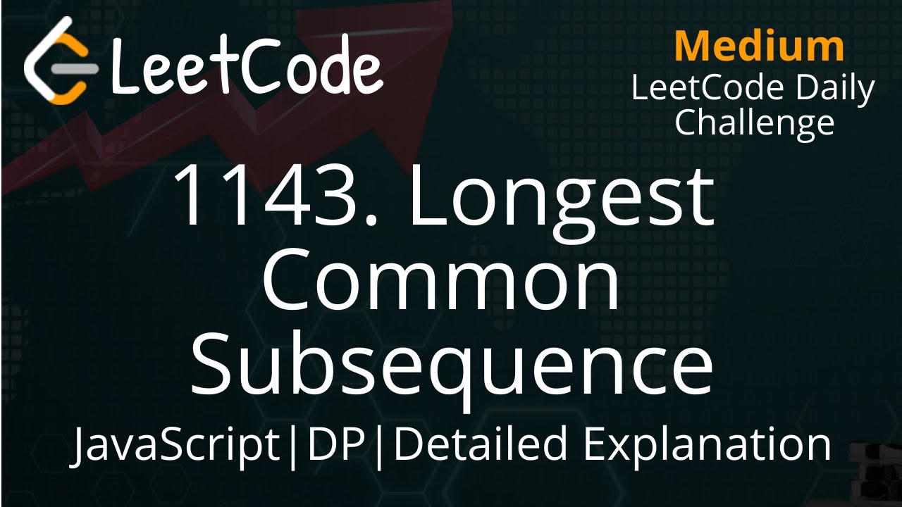 1143. Longest Common Subsequence | JavaScript | LeetCode Daily Challenge | Dynamic Programing