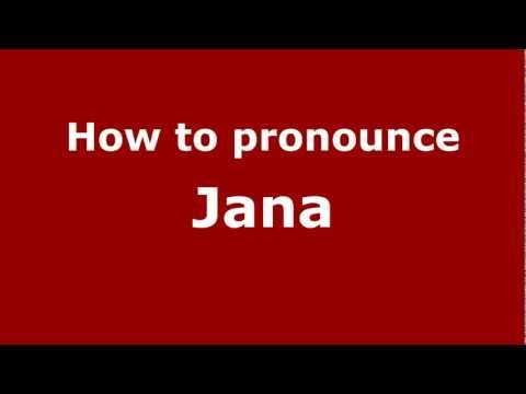 How to Pronounce Jana - PronounceNames.com