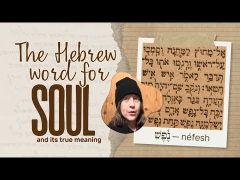 The Hebrew Word for Soul and Its True Meaning — נֶ֫פֶשׁ Néfesh