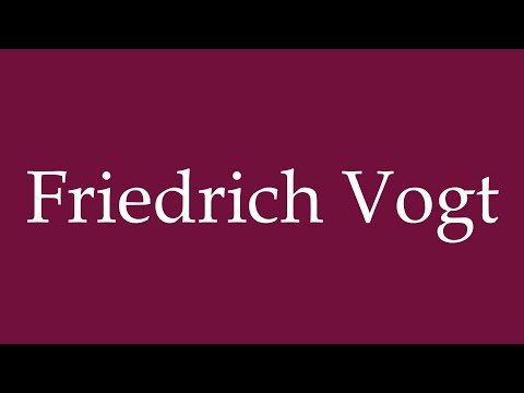 How to Pronounce ''Friedrich Vogt'' Correctly in German