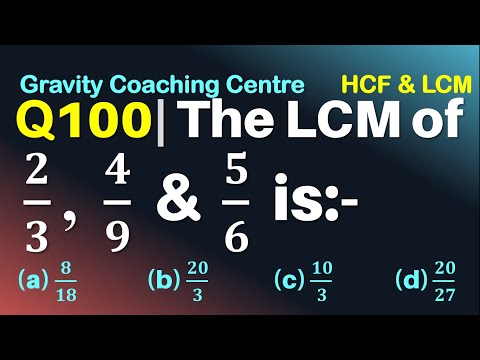 Q100 | LCM of 2/3 4/9 and 5/6 is | HCF and LCM | Quantitative Aptitude | Gravity Coaching Centre