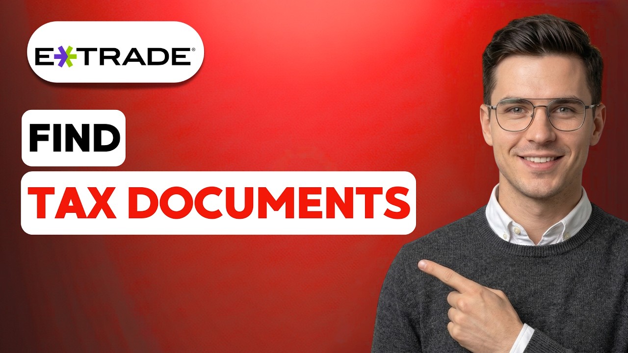 How to Find ETrade Tax Documents [2026 Full Guide]