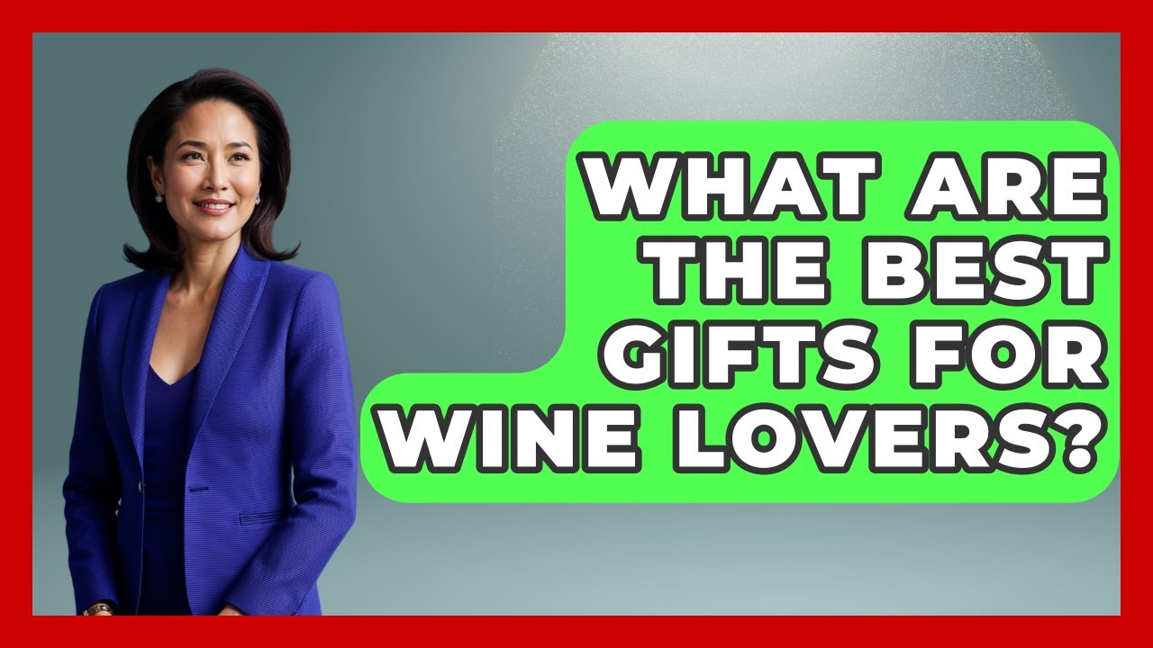 What Are The Best Gifts For Wine Lovers? - Europe Travel Pros