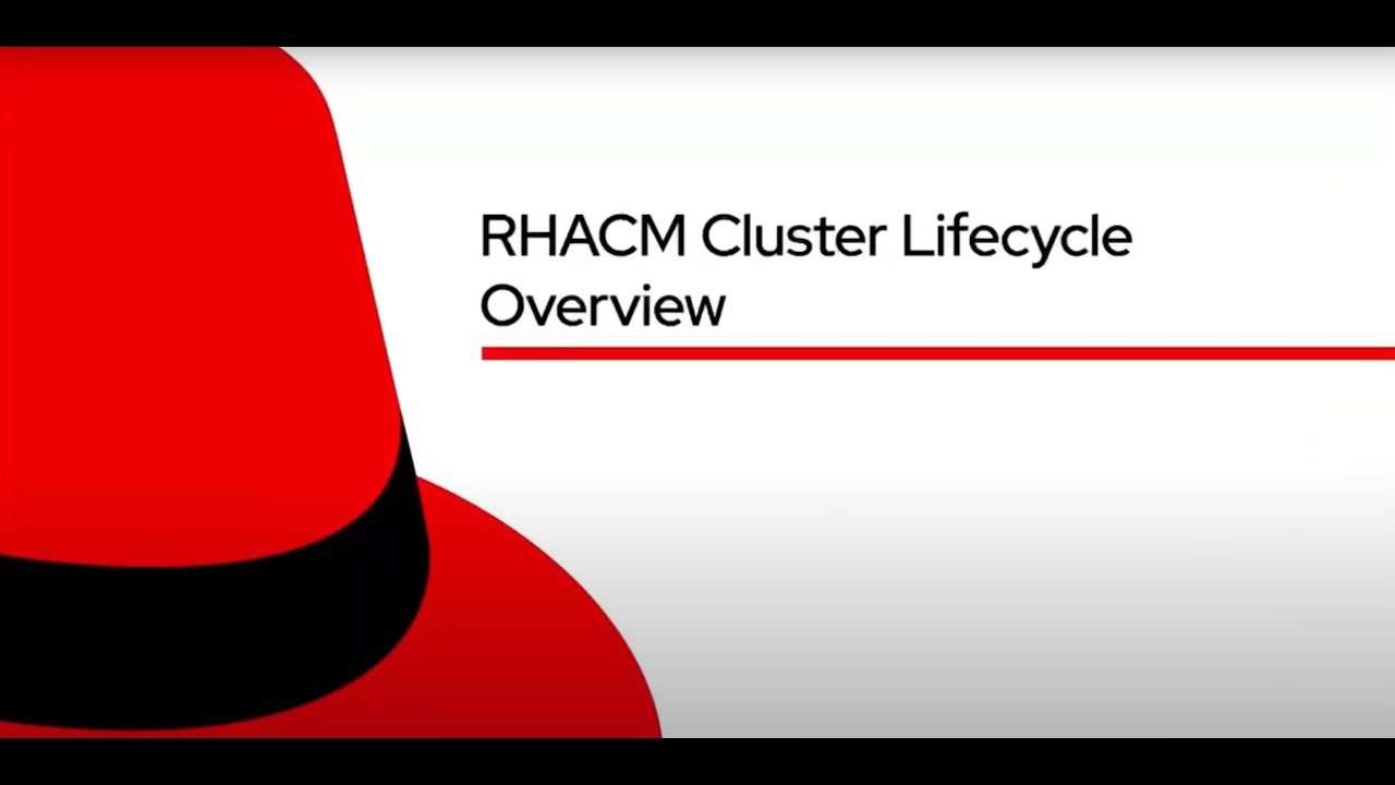 RHACM Cluster Lifecycle Overview