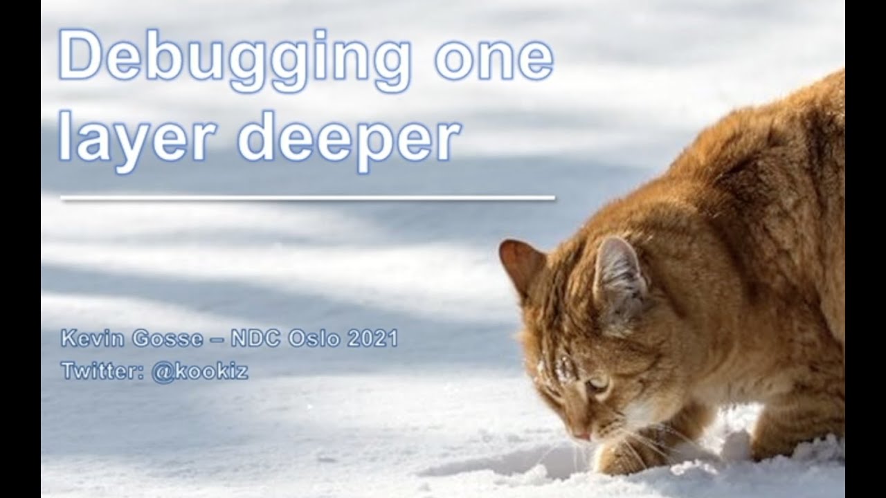 Debugging one layer deeper - Kevin Gosse - NDC Oslo 2021