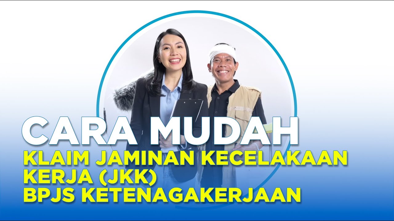 CARA MUDAH DAN CEPAT KLAIM JAMINAN KECELAKAAN KERJA (JKK) BPJS KETENAGAKERJAAN #jamsostek