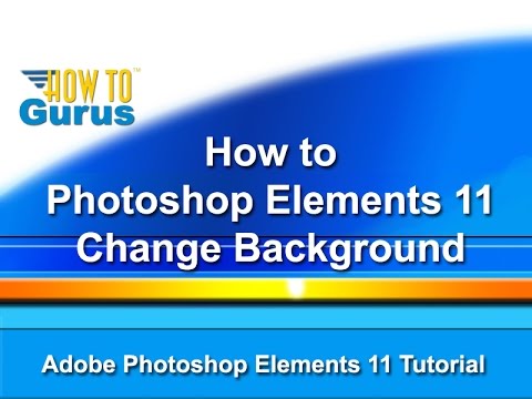 How To Adobe Photoshop Elements 11 12 13 14 15 Change Background