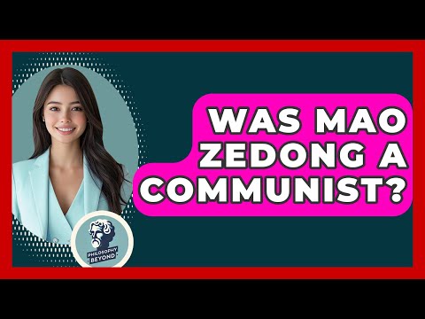 Was Mao Zedong A Communist? - Philosophy Beyond
