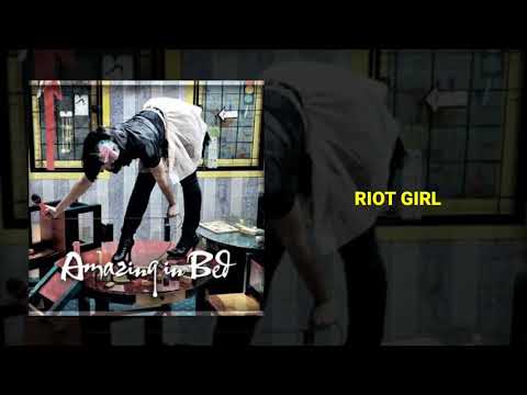 Amazing In Bed - Riot Girl