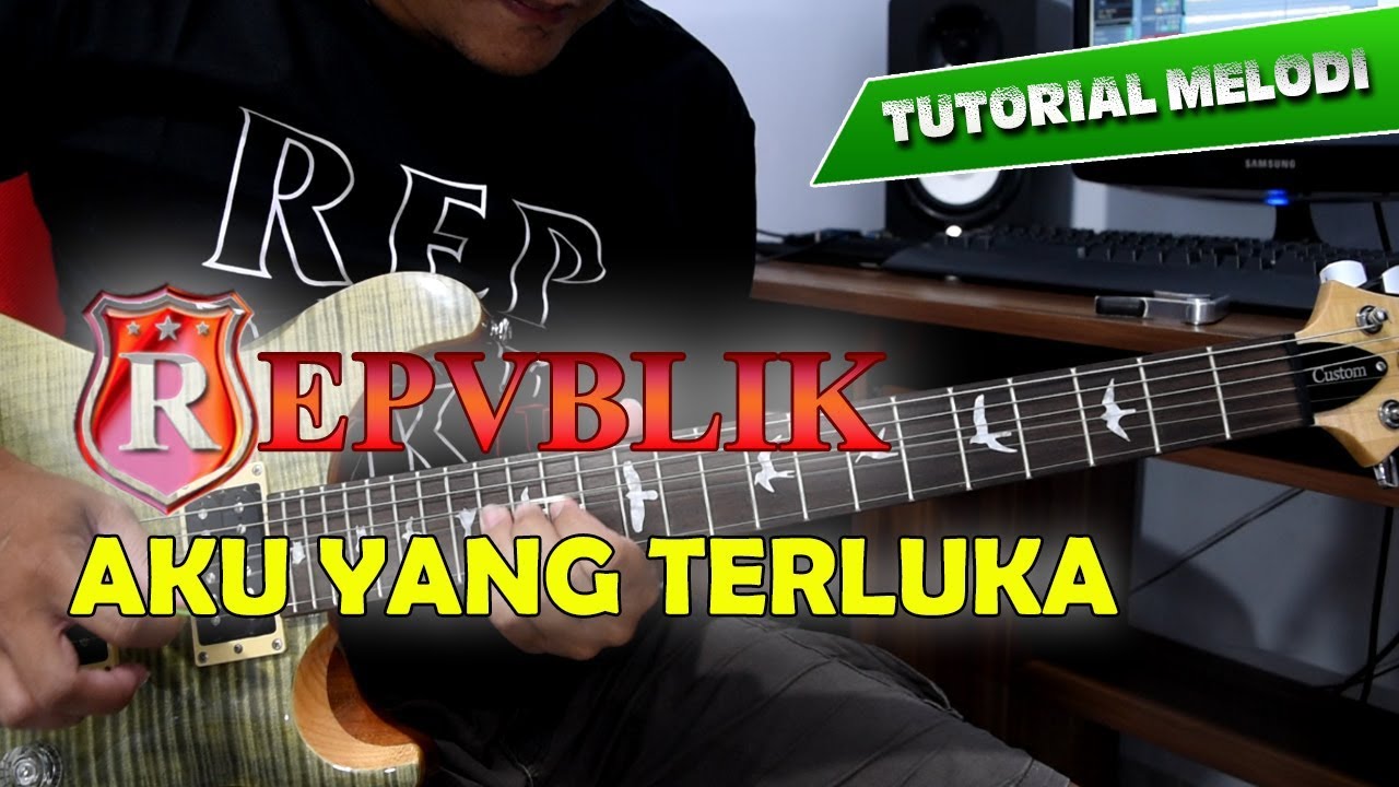 Tutorial Gitar Melodi Repvblik - Aku Yang Terluka By Sobat P
