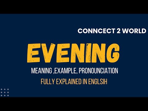 What Does evening Means || Meanings And Definitions With evening in ENGLISH